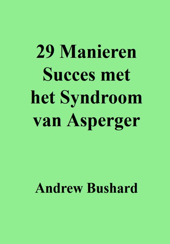 29 Manieren Succes met het Syndroom van Asperger (ebook), Andrew ...