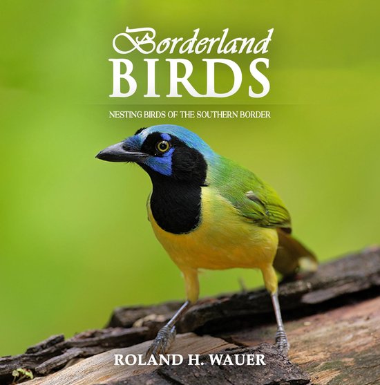 Borderland Birds (ebook), Roland H. Wauer | 9781958091661 | Boeken ...