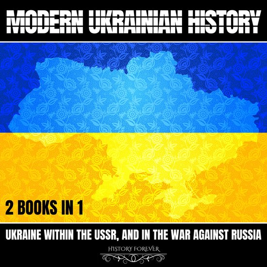 Modern Ukrainian History: 2 Books In 1, HISTORY FOREVER | 9798822611030 ...
