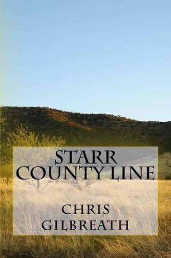 Starr County Line, Chris Gilbreath | 9781517485511 | Boeken | bol.com