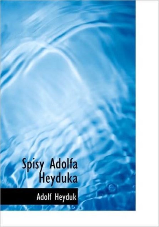 Spisy Adolfa Heyduka | 9781117811864 | Adolf Heyduk | Boeken | bol.com