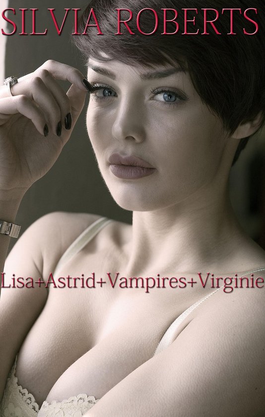 Lisa + Astrid + Vampires + Virginie (ebook), Silvia Roberts | 9781310183331 | Boeken | bol.com