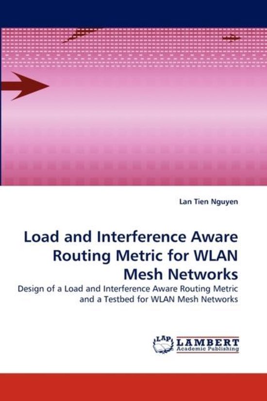 Load and Interference Aware Routing Metric for WLAN Mesh Networks | 9783843392853 |... | bol.com