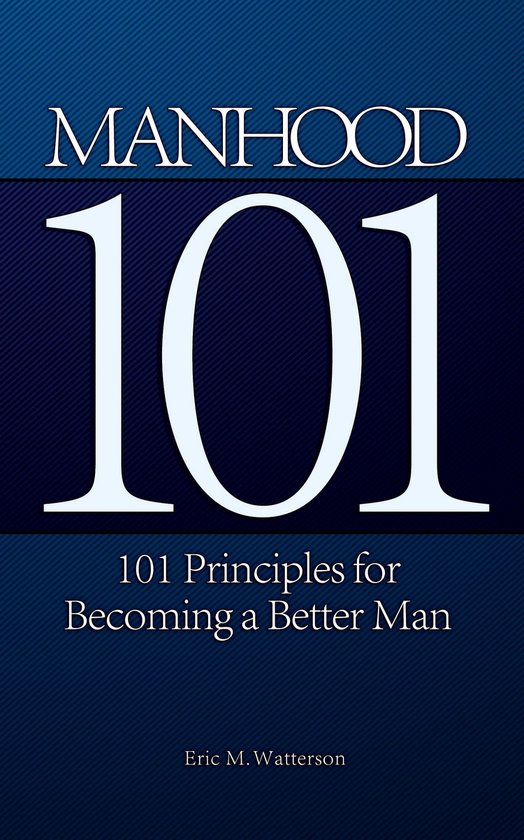 ManHood 101: Strong Principles 4 Strong Men (ebook), Eric Watterson ...