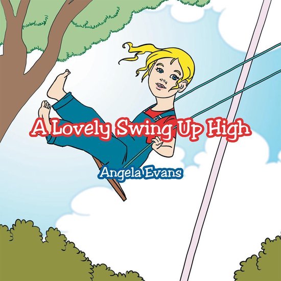 A Lovely Swing Up High (ebook), Angela Evans | 9781479736447 | Boeken ...