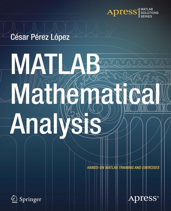 MATLAB Mathematical Analysis (ebook), César López | 9781484203491 | Boeken | bol.com