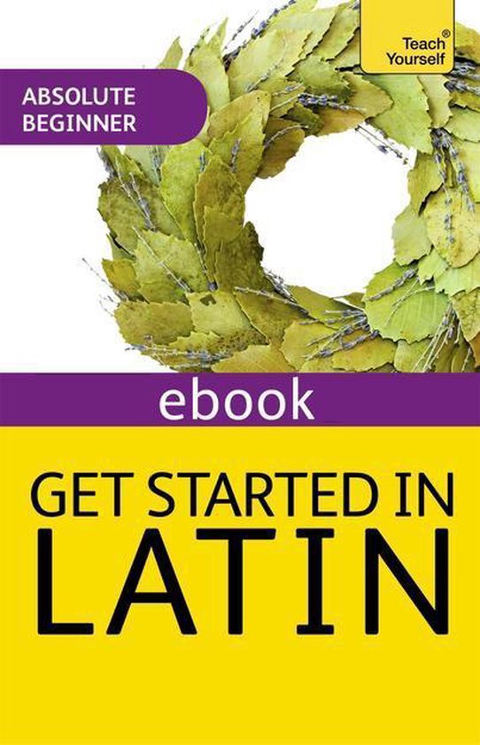 Get Started in Latin Absolute Beginner Course (ebook), G D A Sharpley ...