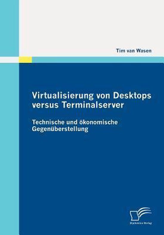 Virtualisierung von Desktops versus Terminalserver | 9783836694599 ...