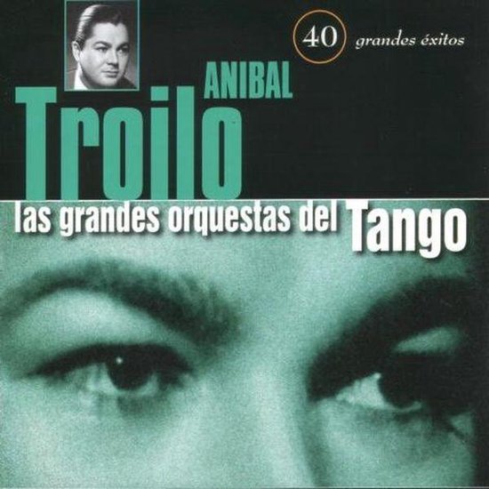 40 Grandes Exitos, Aníbal Troilo | CD (album) | Muziek | bol.com