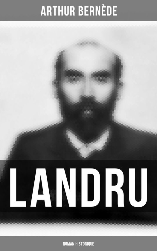 Landru (Roman historique) (ebook), Arthur Bernède | 4057664188908 ...