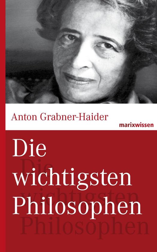 marixwissen - Die wichtigsten Philosophen (ebook), Anton Grabner-Haider ...