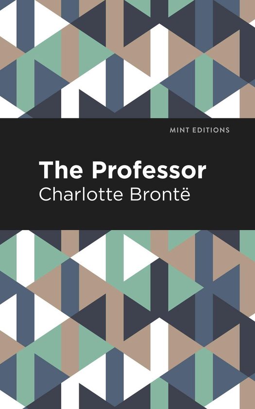 Mint Editions (Women Writers) - The Professor (ebook), Charlotte Bronte ...