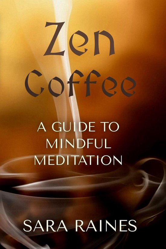 Zen Coffee - Zen Coffee: A Guide to Mindful Meditation (ebook), Sara ...