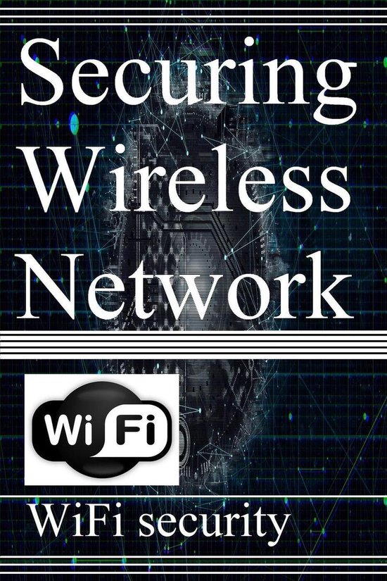 Securing Wireless Network (ebook), P.S Tecwriden | 9781393339878 ...