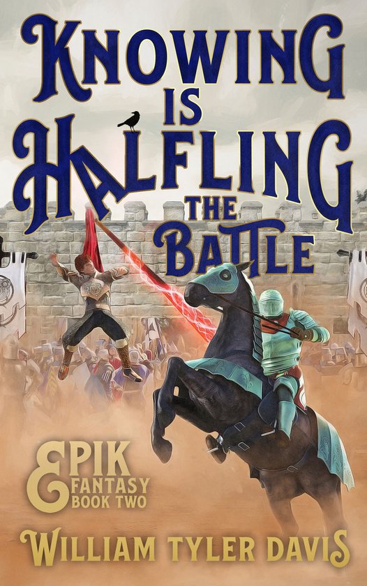 Epik Fantasy 2 - Knowing is Halfling the Battle (ebook), William Tyler Davis |... | bol
