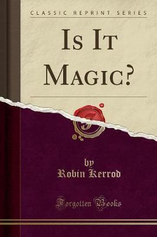 Is It Magic? (Classic Reprint) | 9781330211007 | Robin Kerrod | Boeken ...