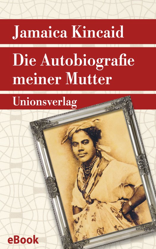 Die Autobiografie meiner Mutter (ebook), Jamaica Kincaid ...
