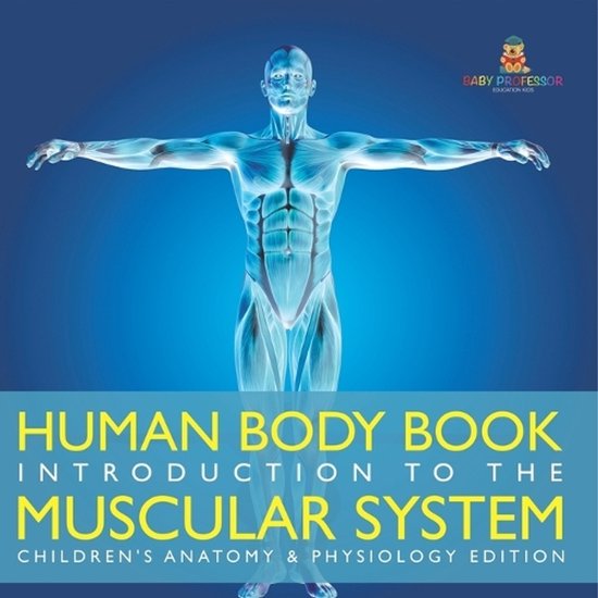 Human Body Book Introduction to the Muscular System Children's Anatomy ...
