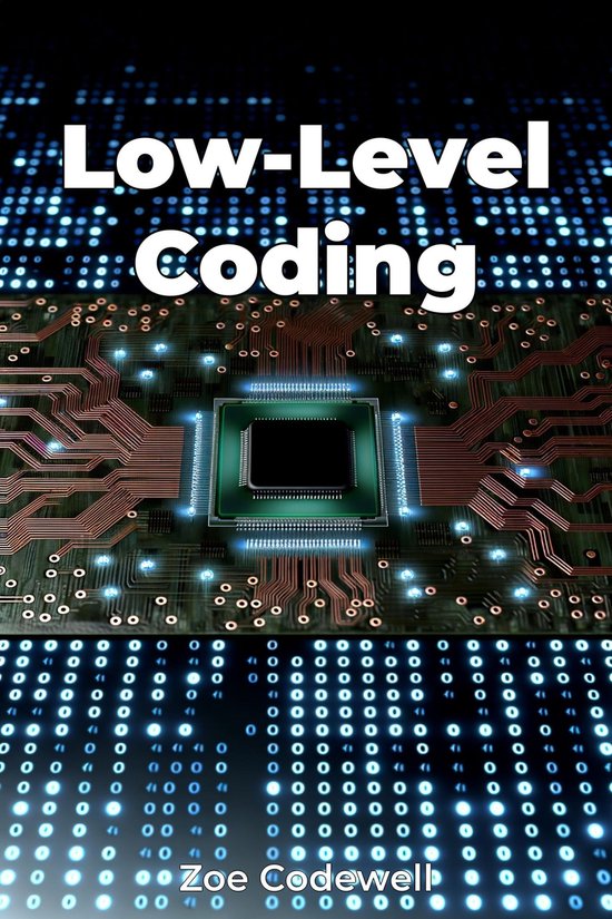 Low-Level Coding (ebook), Zoe Codewell | 9788233946692 | Boeken | bol