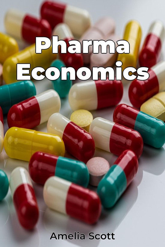 Pharma Economics (ebook), Amelia Scott | 9788235295002 | Boeken | bol