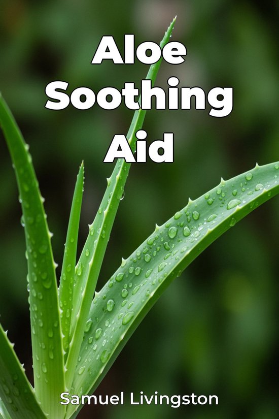 Aloe Soothing Aid (ebook), Samuel Livingston | 9788233973414 | Boeken | bol