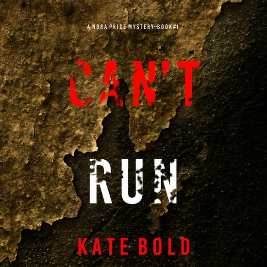 Can't Run (A Nora Price Mystery—Book 1), Kate Bold | 9781094331386 ...