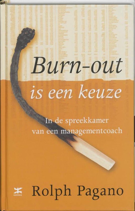 Burn Out Is Een Keuze, Rolph Pagano | 9789021544977 | Boeken | bol