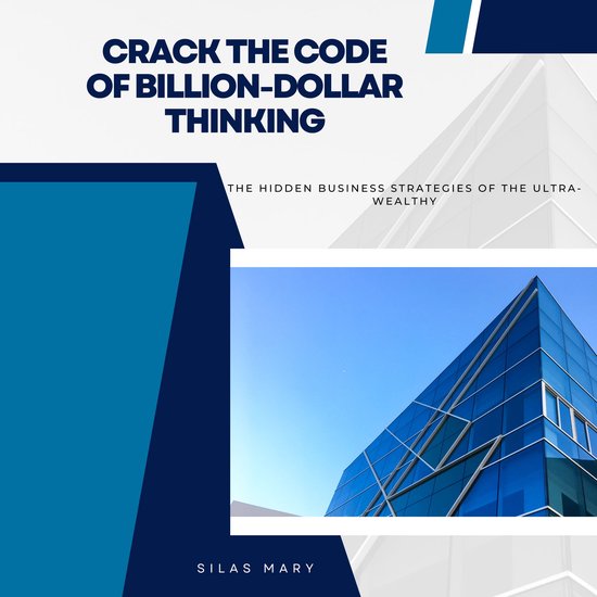 Crack the Code of Billion-Dollar Thinking, SILAS MARY | 9798318198472 ...