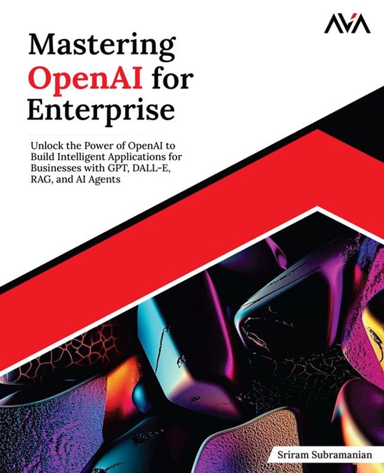 Mastering OpenAI for Enterprise (ebook), Sriram Subramanian ...