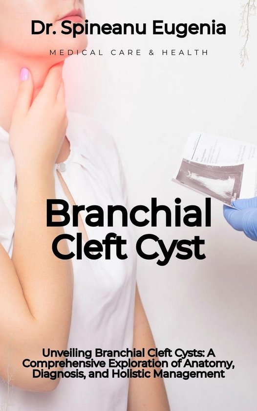 Branchial Cleft Cysts: A Comprehensive Exploration of Anatomy ...