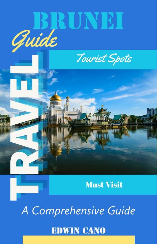 Southeast Asia Travel Guides 1 - Brunei Travel Guide (ebook), Edwin Cano |... | bol