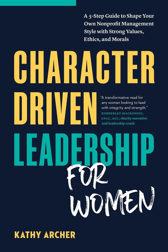 Character Driven Leadership for Women (ebook), Kathy Archer | 9781774585498 | Boeken | bol