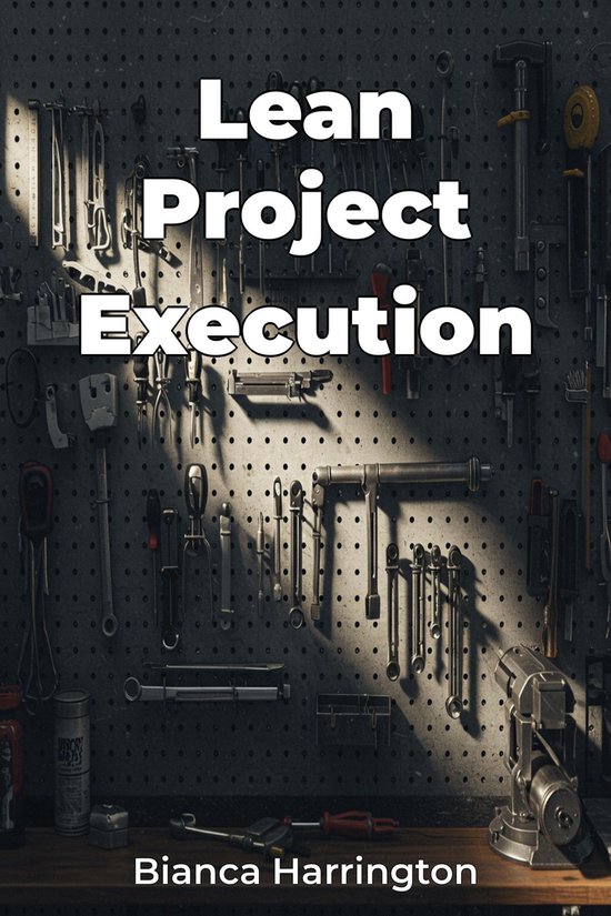 Lean Project Execution (ebook), Bianca Harrington | 9788233996178 | Boeken | bol