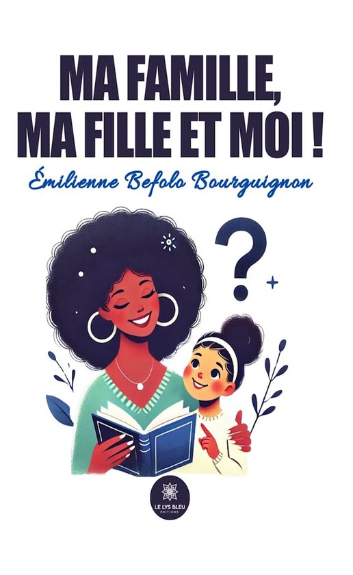 Ma famille, ma fille et moi ! (ebook), Émilienne Befolo Bourguignon ...