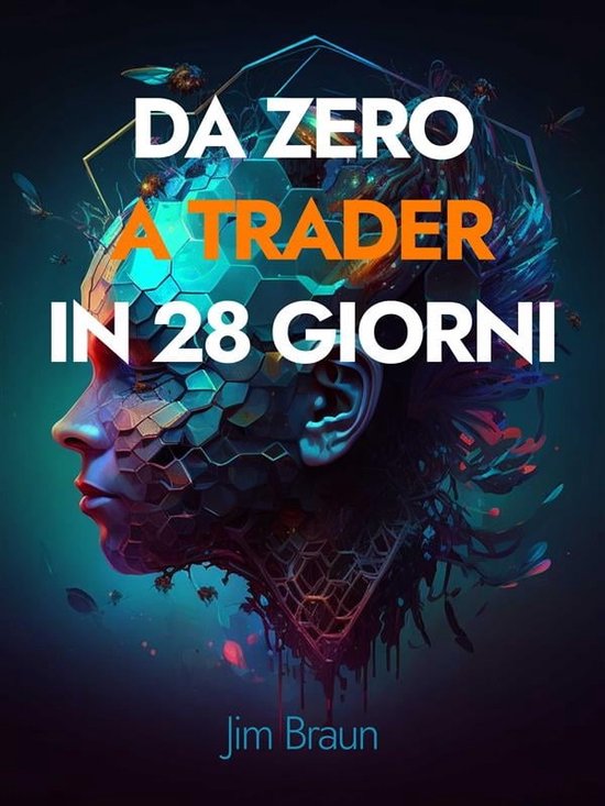 Da Zero a Trader in 28 Giorni (ebook), Braun Jim | 9791222090030 | Boeken | bol.com