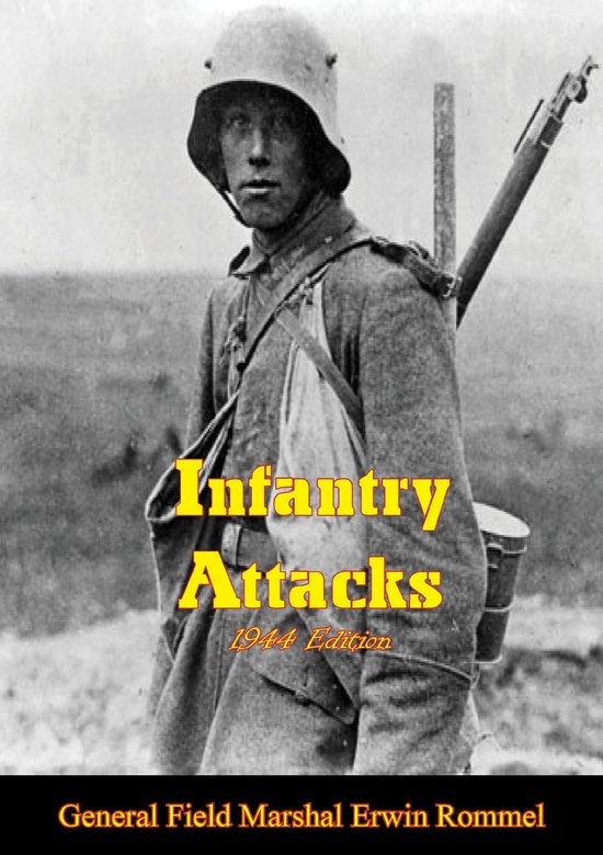 Infantry Attacks [1944 Edition] (ebook), General Field Marshal Erwin ...