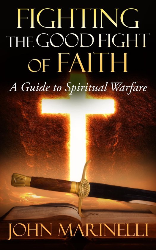 Fighting The Good Fight of Faith (ebook), John Marinelli ...