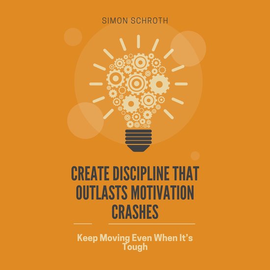 Create Discipline That Outlasts Motivation Crashes, Simon Schroth ...