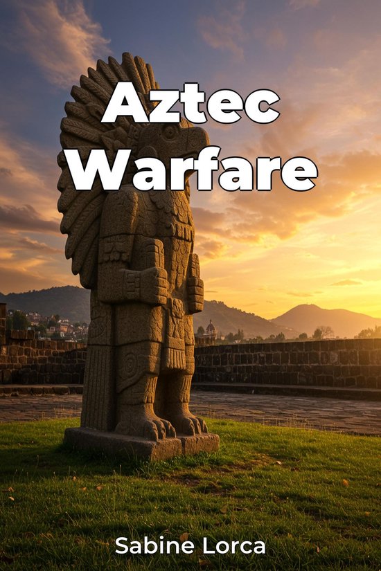 Aztec Warfare (ebook), Sabine Lorca | 9788235248138 | Boeken | bol