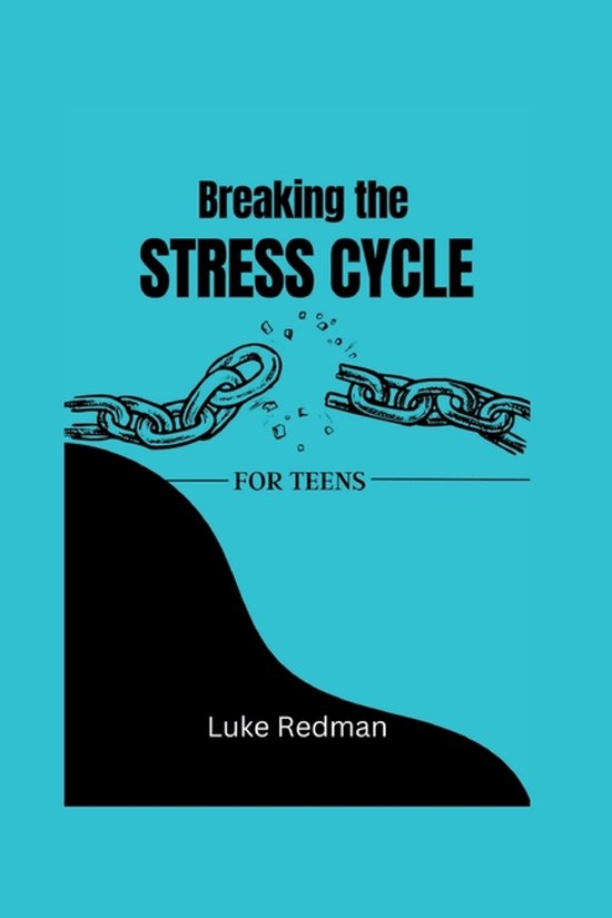 Teen's Mental Health- Breaking the STRESS-CYCLE, Luke Redman ...