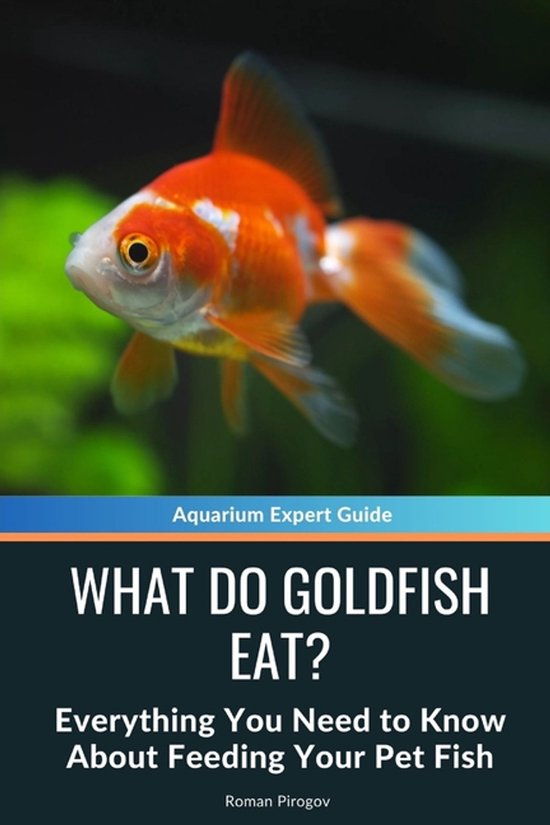 What Do Goldfish Eat?, Roman Pirogov | 9798329657562 | Boeken | bol