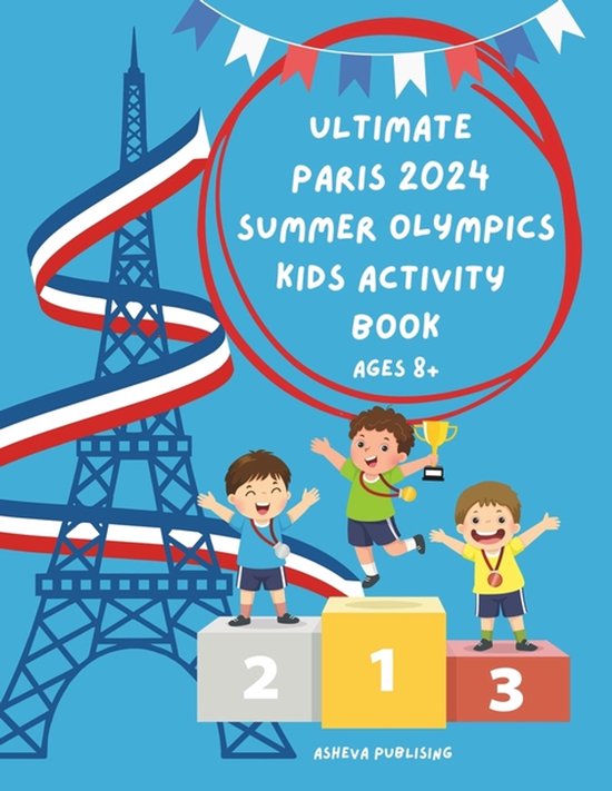 Ultimate Paris 2024 Summer Olympics Kids Activity Book, Asheva ...