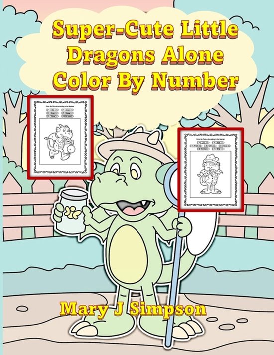 Super-Cute Little Dragons Alone Color By Number, Mary J Simpson ...