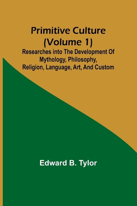 Primitive culture (Volume 1), Edward B Tylor | 9789362095367 | Boeken | bol