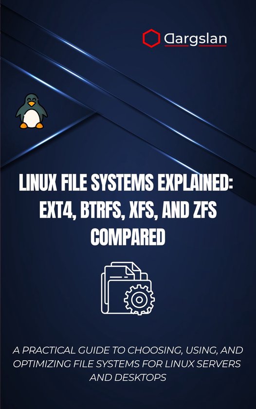 Linux File Systems Explained: ext4, Btrfs, XFS, and ZFS Compared (ebook), Dargslan |... | bol