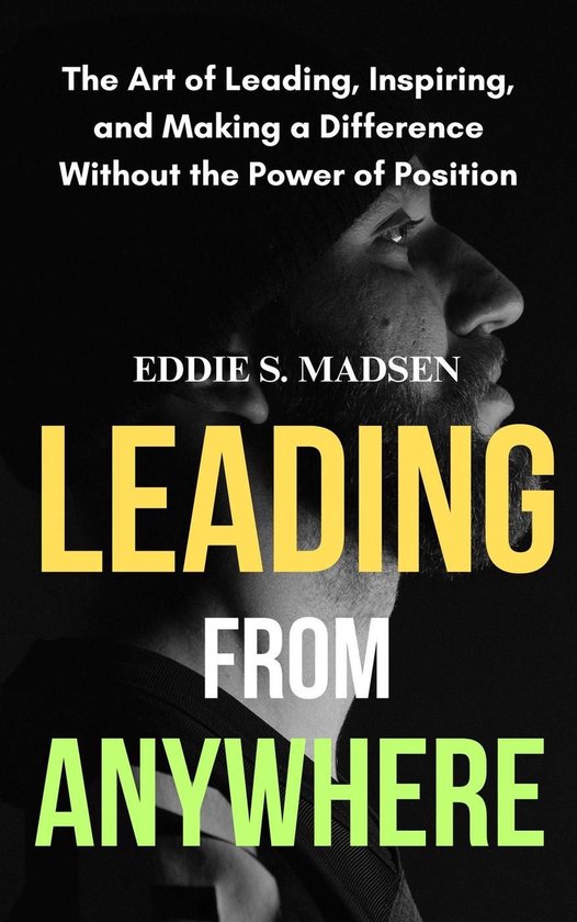 Leading from Anywhere: The Art of Leading, Inspiring, and Making a ...