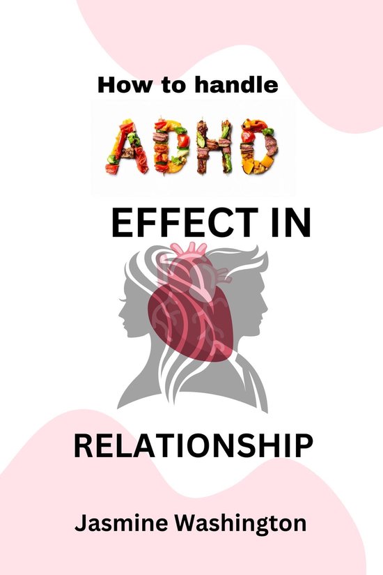 How to handle ADHD EFFECT IN RELATIONSHIP (ebook), Jasmine Washington ...