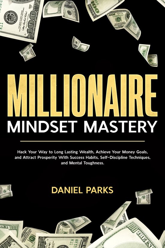 Millionaire Mindset Mastery (ebook), Daniel Parks | 6610000627059 | Boeken | bol