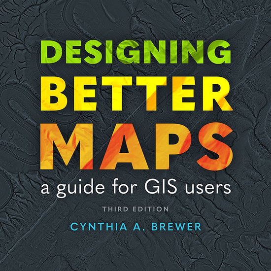 Designing Better Maps (ebook), Cynthia A Brewer | 9781589487833 | Boeken | bol