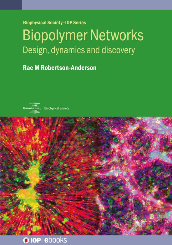 Biopolymer Networks: Design, dynamics and discovery, Rae M Robertson-Anderson |... | bol